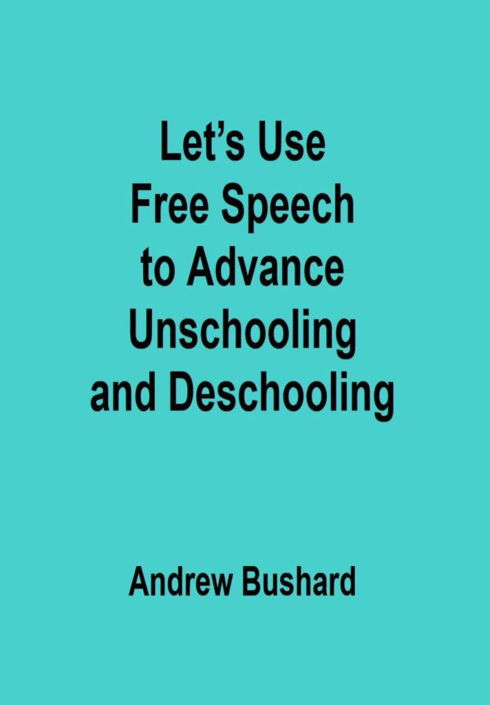 Let's Use Free Speech to Advance Unschooling and Deschooling ...