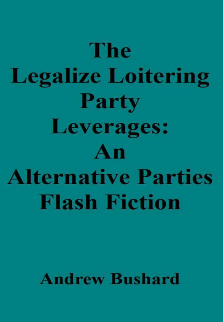 The Legalize Loitering Party Leverages: An Alternative Parties Flash ...