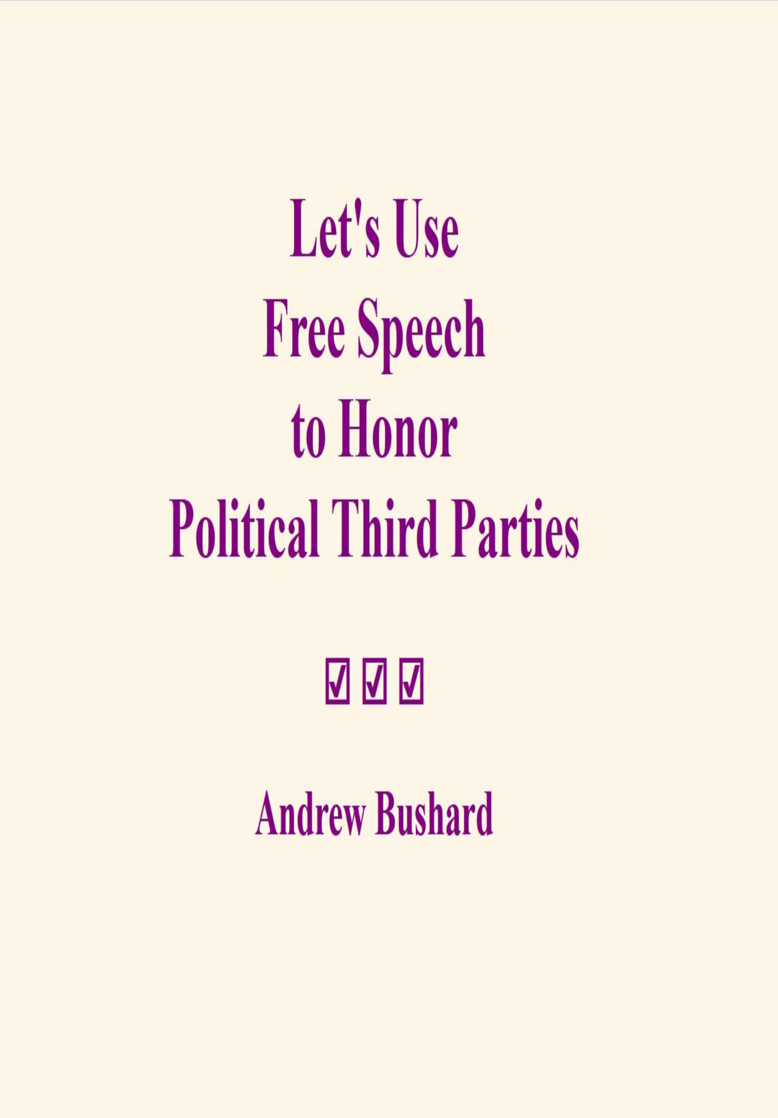 Let’s Use Free Speech to Honor Political Third Parties ...