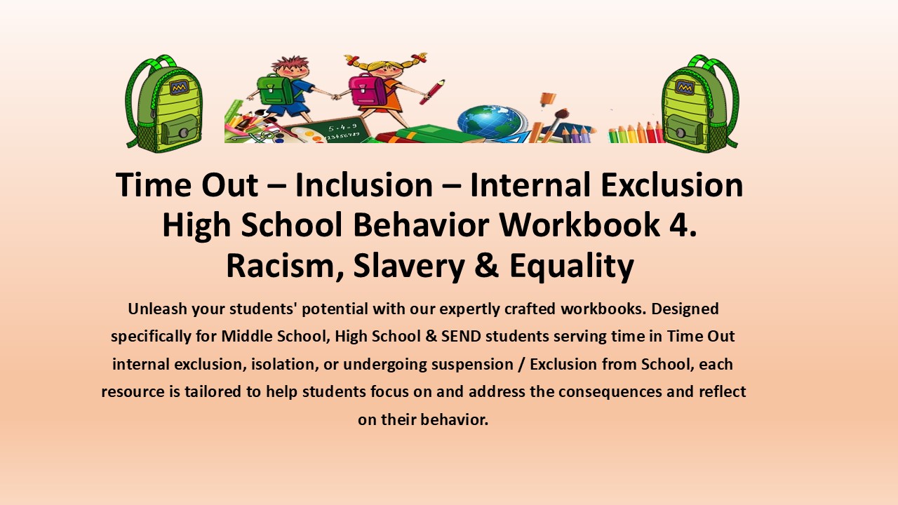Time Out Exclusion High School Workbook 4. Racism, Slavery & Equality ...